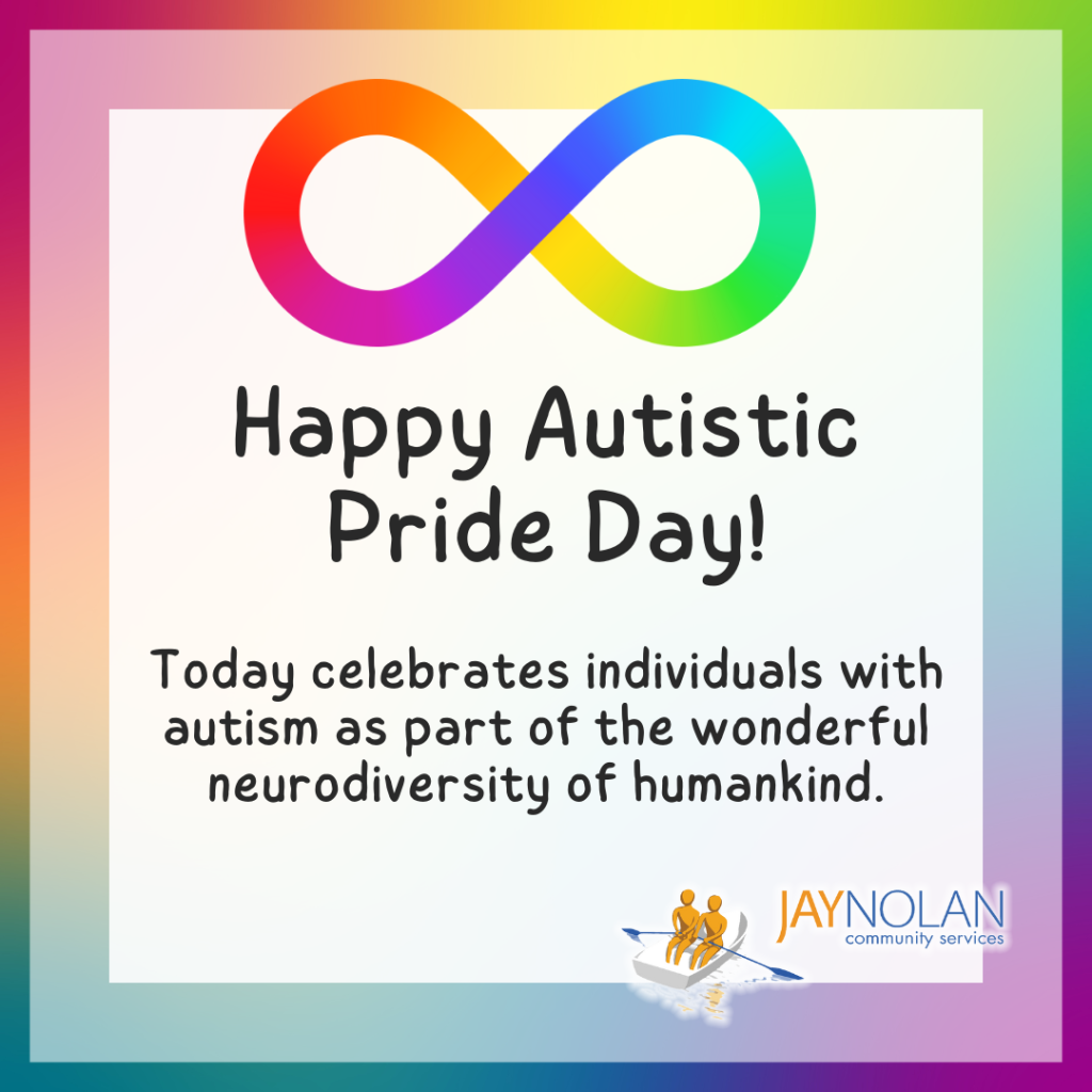 5 Ways to Celebrate Autistic Pride Day - Jay Nolan Community Services