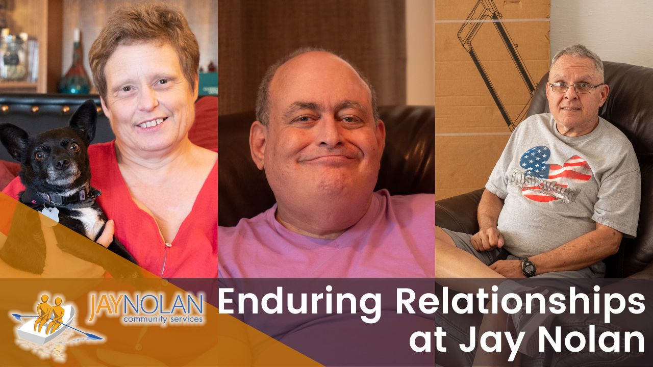 Enduring Relationships at Jay Nolan - Jay Nolan Community Services